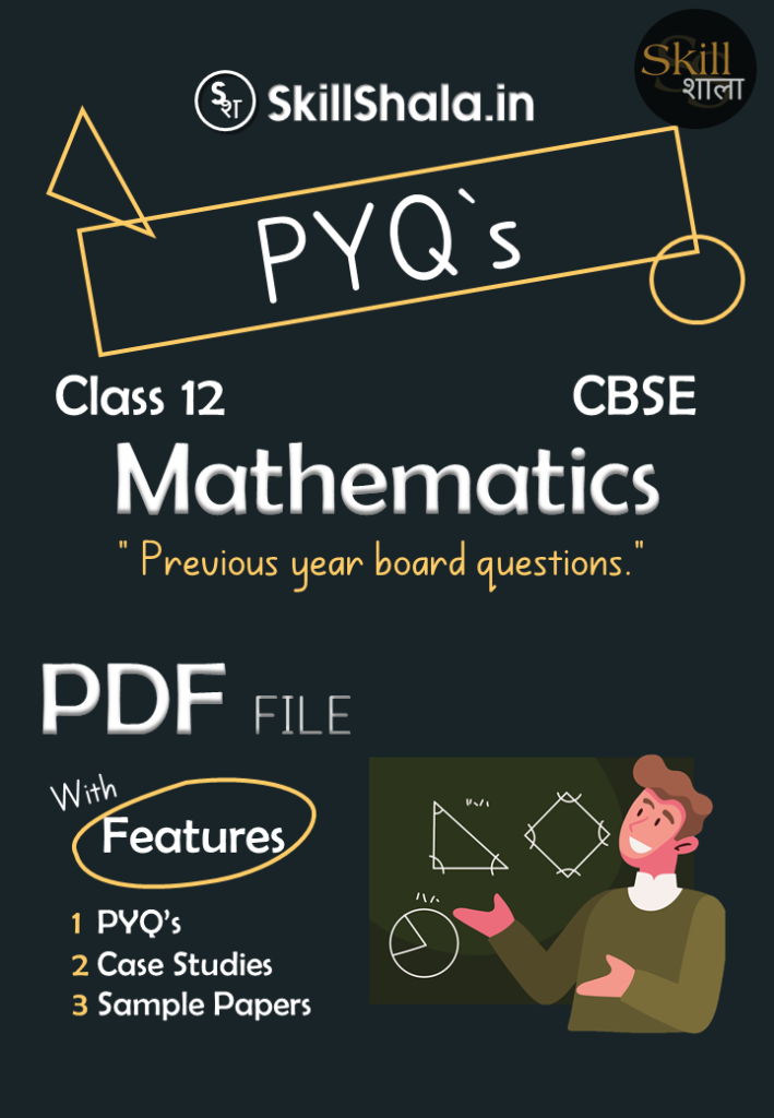 [All Chapters] [PDF] Mathematics PYQ's worksheet for Boards Class 12 - SkillShala